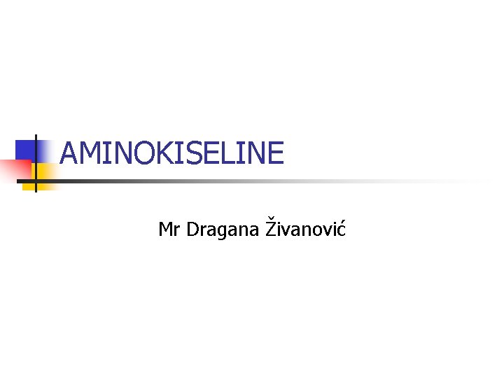 AMINOKISELINE Mr Dragana ivanovi PROTEINI n Belancevine osnovni