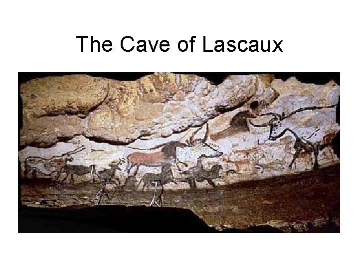 The Cave of Lascaux Imagine you three of