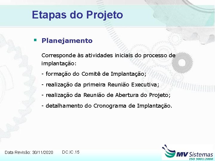 Etapas do Projeto Incio Inicializao Treinamento Operacional Planejamento