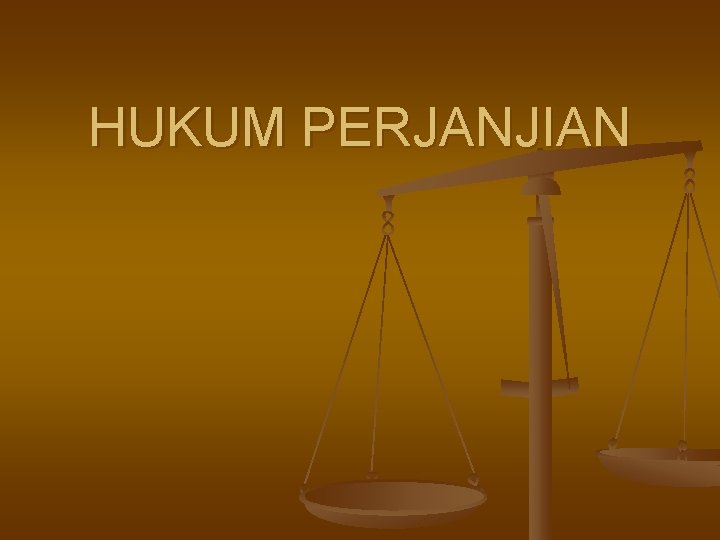 HUKUM PERJANJIAN A Pengertian Perikatan Suatu perhubungan hukum