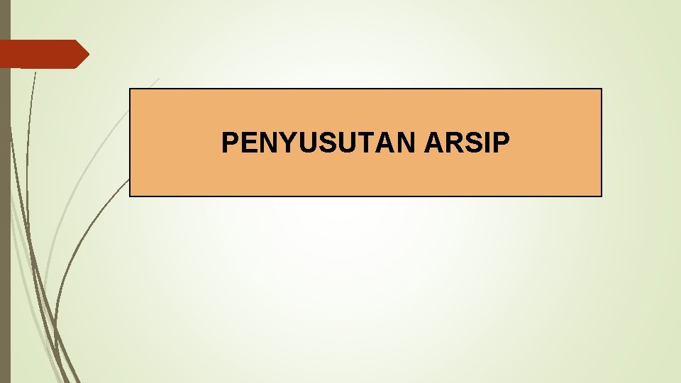 ARSIP INAKTIF PEMELIHARAAN ARSIP INAKTIF 1 Pemeliharaan Arsip