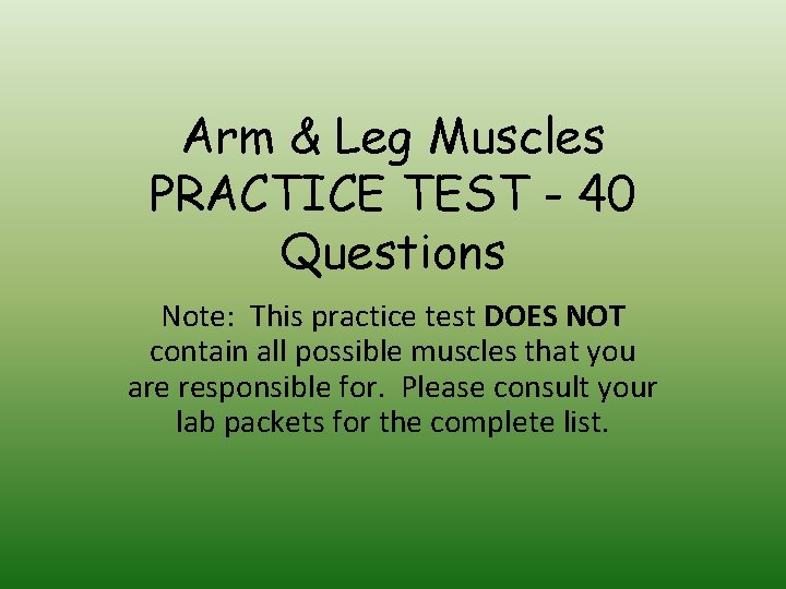 Arm Leg Muscles PRACTICE TEST 40 Questions Note