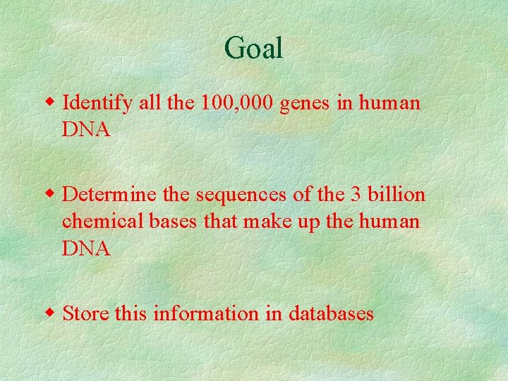 Human Genome Project History Begun formally in 1990