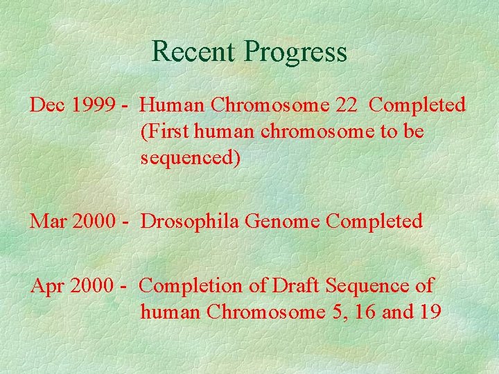 Human Genome Project History Begun formally in 1990