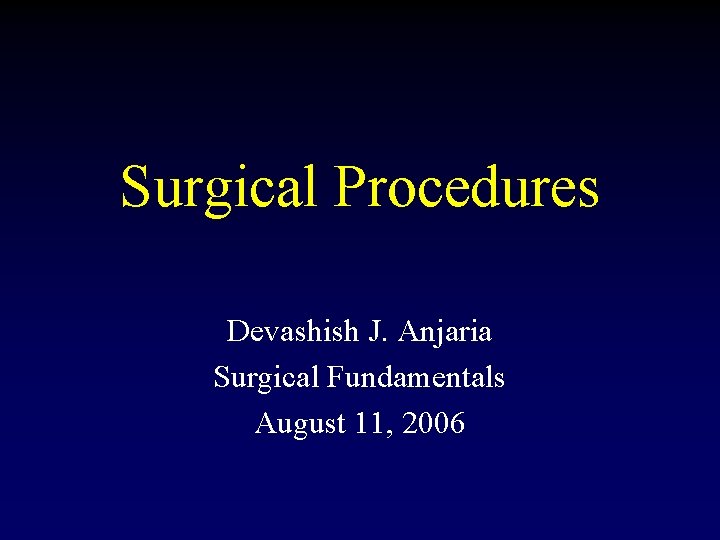 Surgical Procedures Devashish J Anjaria Surgical Fundamentals August
