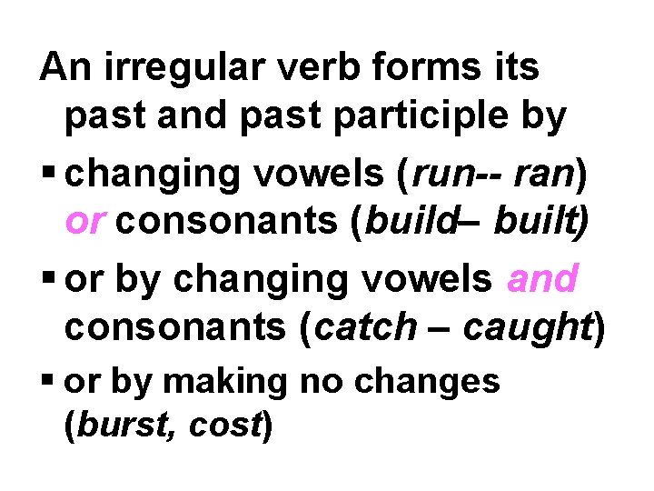 Irregular Verbs What are they The way a