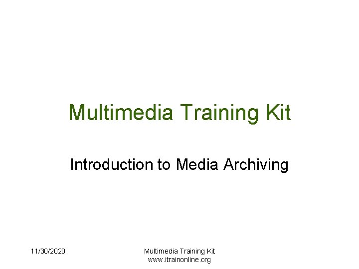 Multimedia Training Kit Introduction to Media Archiving 11302020