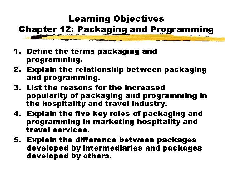Learning Objectives Chapter 12 Packaging and Programming 1