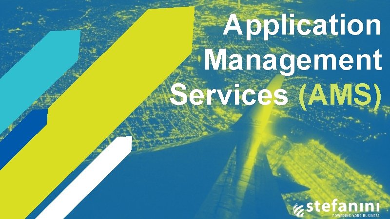 Application Management Services AMS PORQUE A STEFANINI Proposta