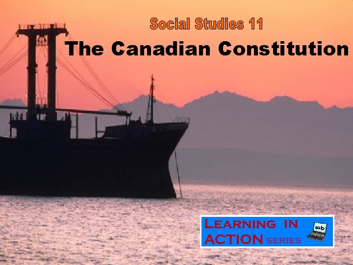 The Canadian Constitution Constitutions What is a constitution