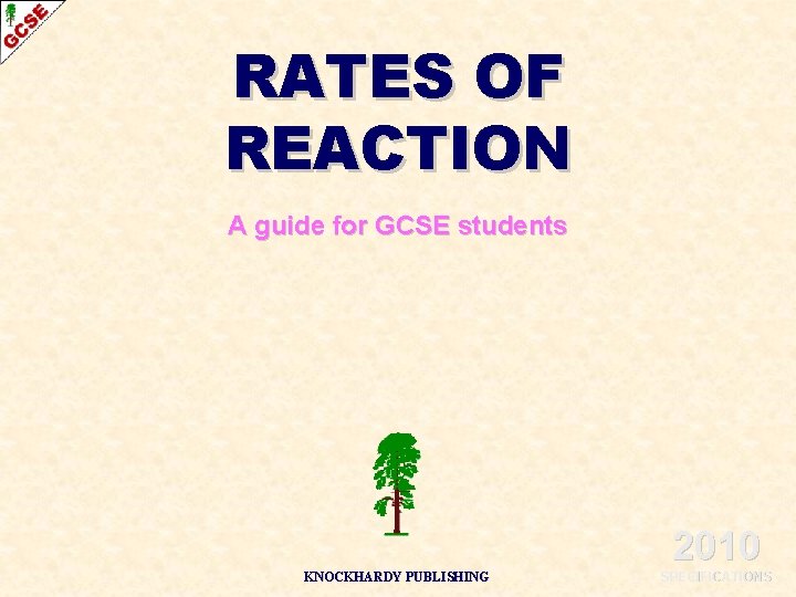 RATES OF REACTION A guide for GCSE students