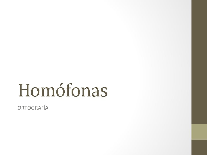 Homfonas ORTOGRAFA Palabra Uso Ejemplos Por qu Siempre