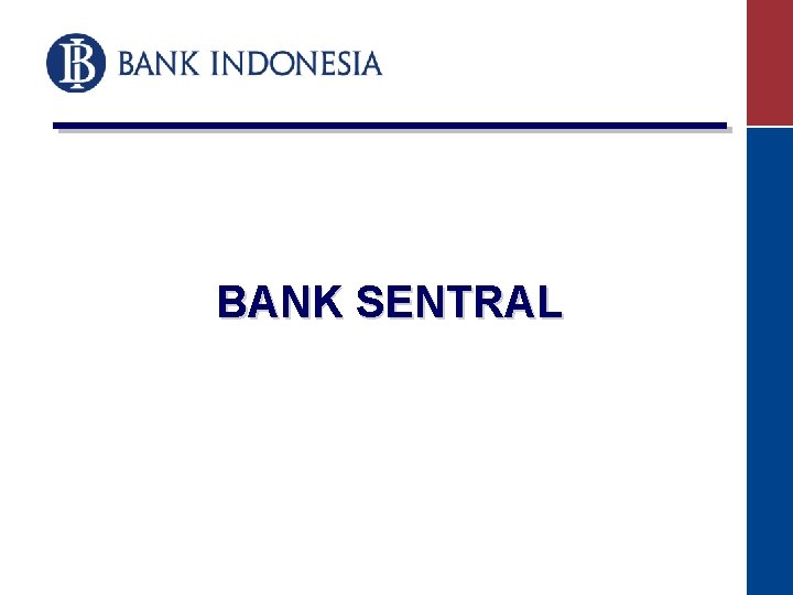 BANK SENTRAL KONSEP DAN PENGERTIAN Bank Sentral adalah