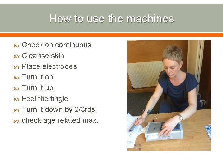 Using an APS Therapy machine The machines run