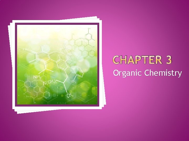 CHAPTER 3 Organic Chemistry A 3 1 Organic