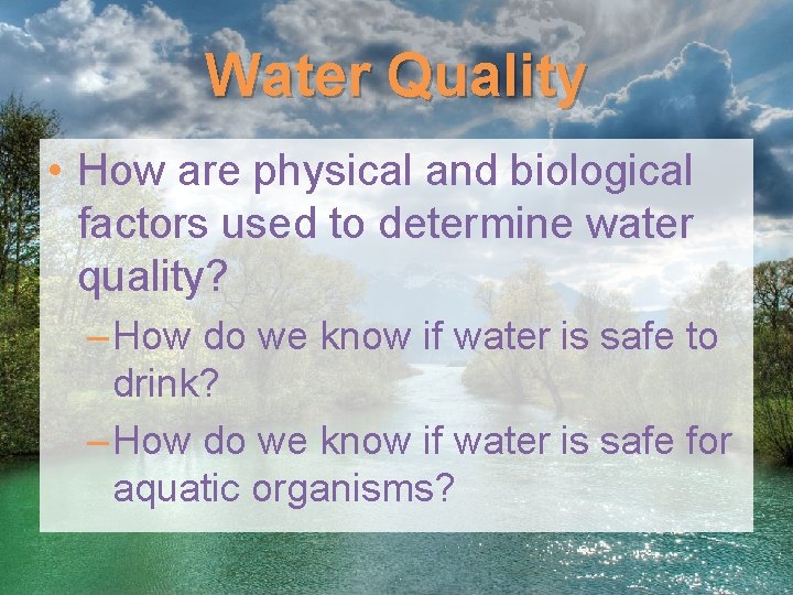 Water Quality Water Quality How are physical and