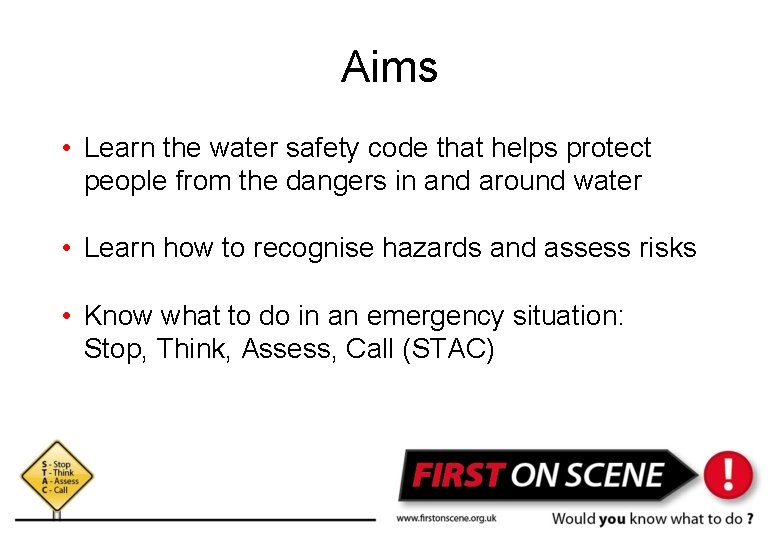 Water Safety Aims Learn the water safety code