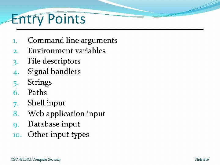 CSC 482582 Computer Security Input Validation CSC 482582