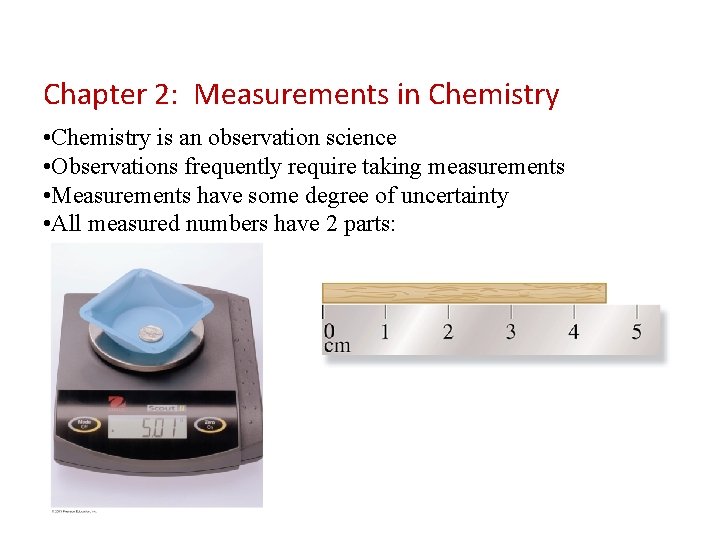 Chapter 2 Measurements in Chemistry Chemistry is an