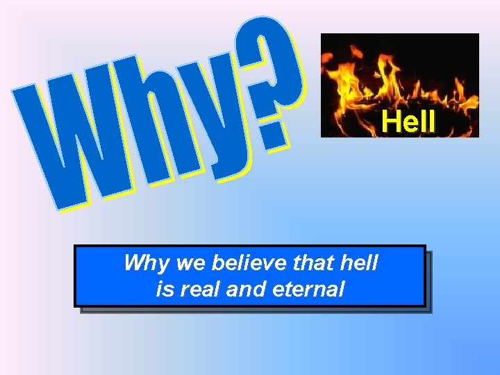 Hell Why we believe that hell is real