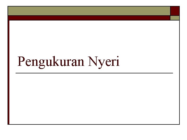 Pengukuran Nyeri o o Menurut Merskey 1986 Nyeri