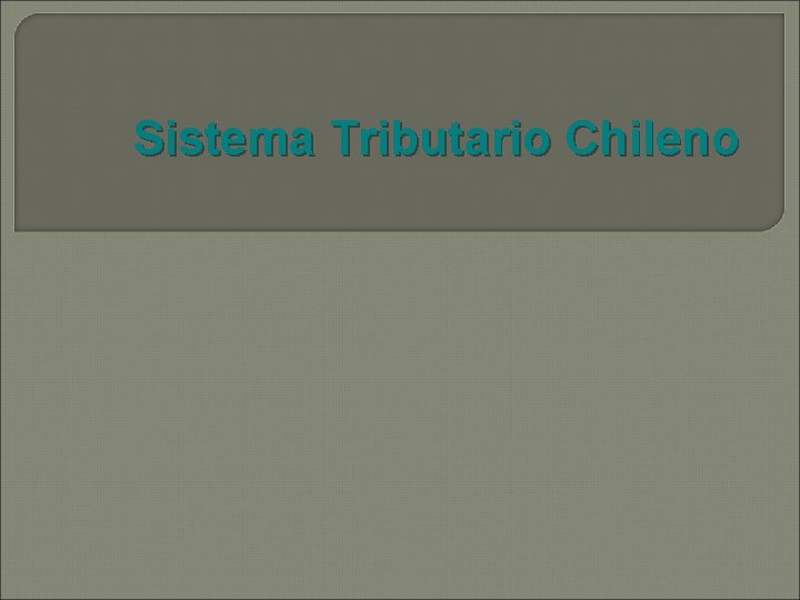 Sistema Tributario Chileno Qu instituciones administran la Tributacin