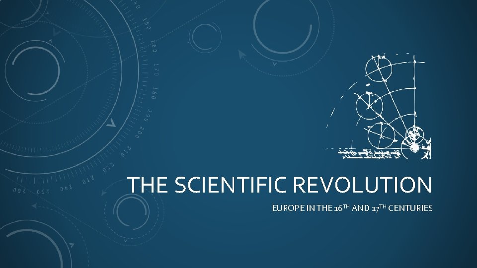 THE SCIENTIFIC REVOLUTION EUROPE IN THE 16 TH