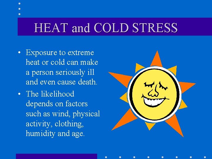 HEAT and COLD STRESS Exposure to extreme heat
