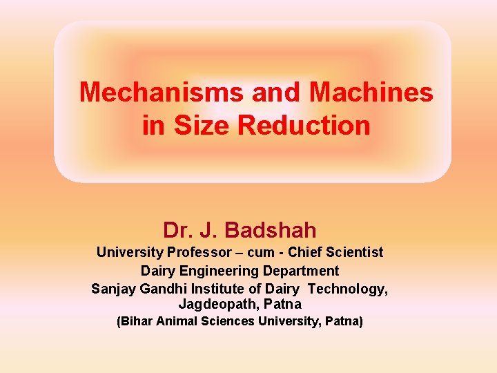 Mechanisms and Machines in Size Reduction Dr J