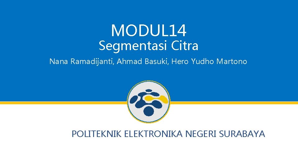 MODUL 14 Segmentasi Citra Nana Ramadijanti Ahmad Basuki