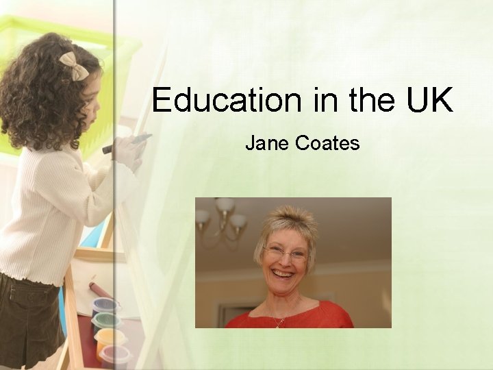 Education in the UK Jane Coates Education in