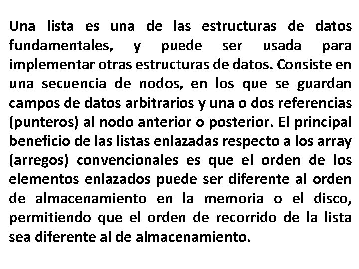 LISTAS Una lista es una de las estructuras