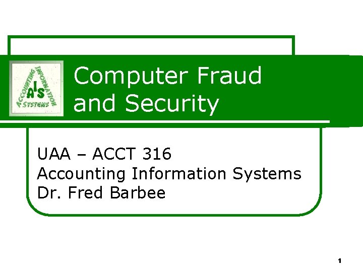 Computer Fraud and Security UAA ACCT 316 Accounting