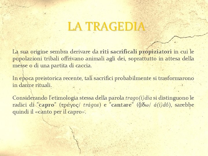 TEATRO GRECO ORGINI TRAGEDIA COMMEDIA LA TRAGEDIA La