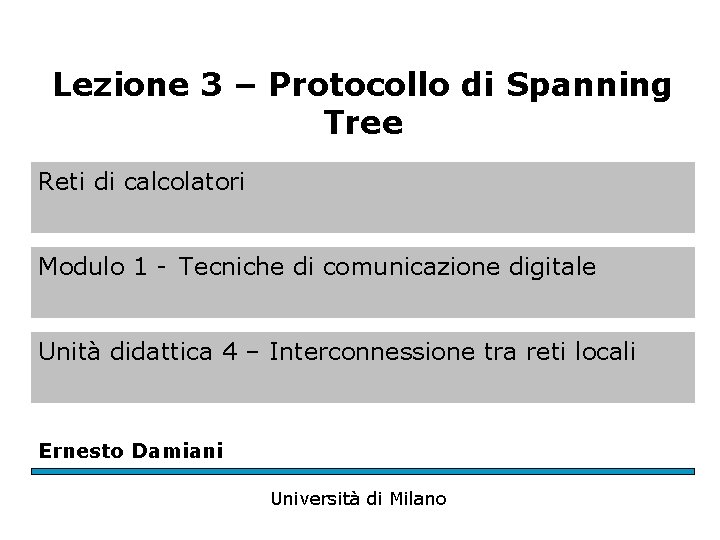 Lezione 3 Protocollo di Spanning Tree Reti di