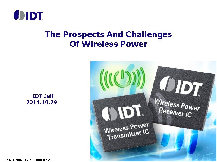 The Prospects And Challenges Of Wireless Power IDT