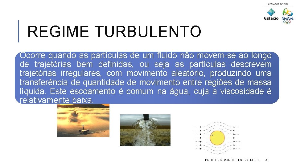 ESCOAMENTO LAMINAR E TURBULENTO Prof Eng Marcelo Silva