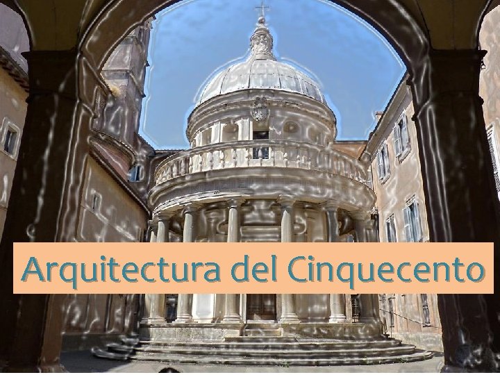 Arquitectura del Cinquecento Renacimiento Recuperacin de los valores