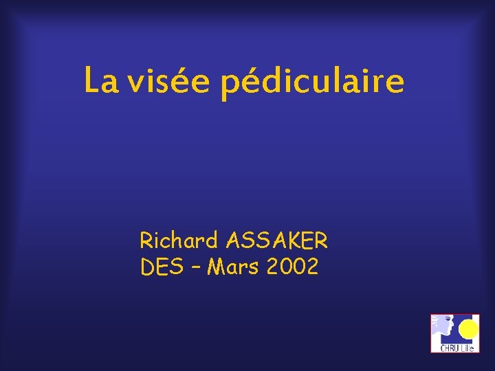 La vise pdiculaire Richard ASSAKER DES Mars 2002