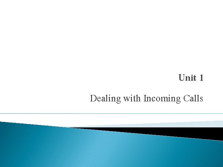 Unit 1 Dealing with Incoming Calls Expressions to