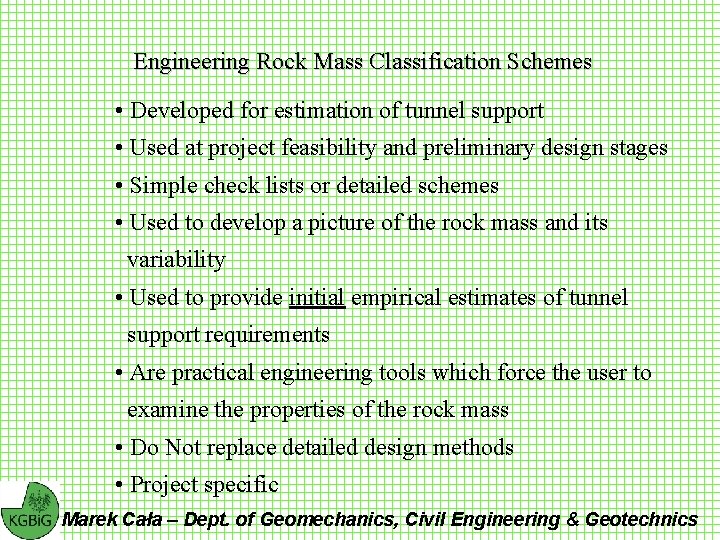 ROCK MASS CLASSIFICATIONS Marek Caa Dept of Geomechanics