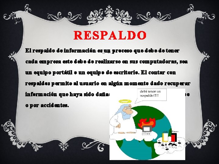 RESPALDO El respaldo de informacin es un proceso