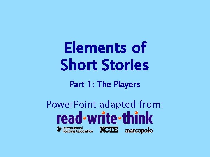 Elements of Short Stories Part 1 The Players