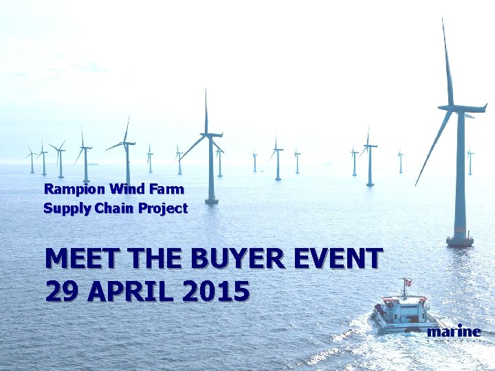 Rampion Wind Farm Supply Chain Project MEET THE