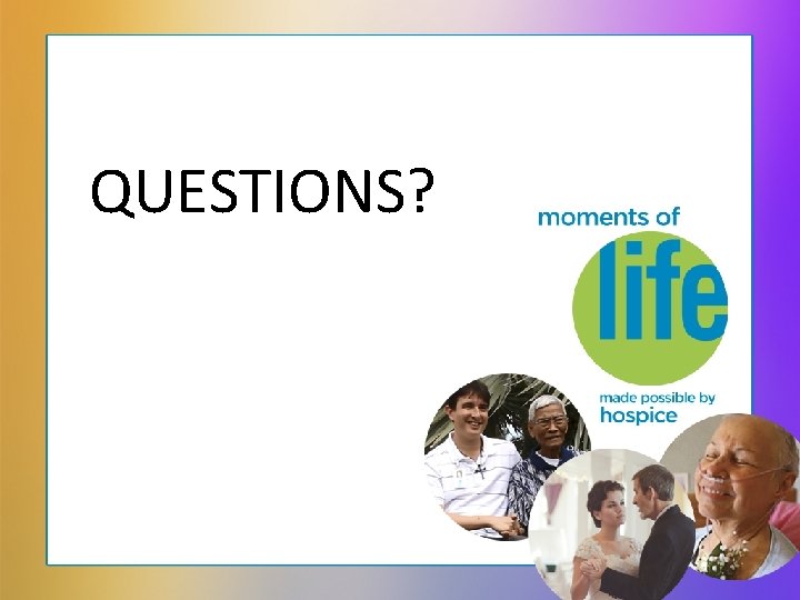 Understanding Hospice and Palliative Care This presentation is