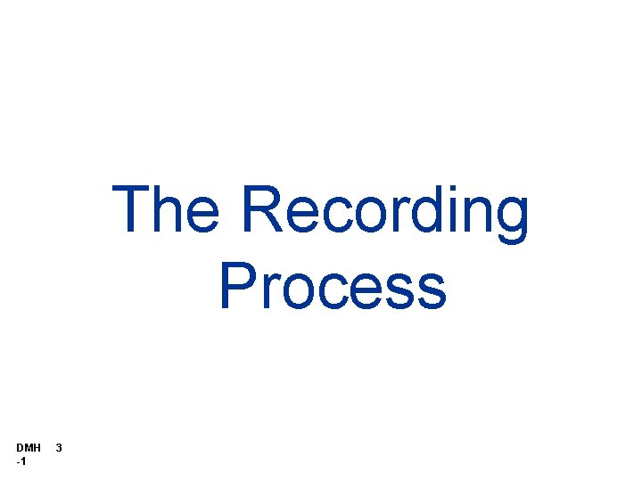 The Recording Process DMH 1 3 The Account