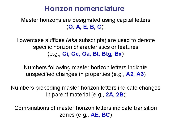 Characteristics that differentiate soil horizons Color Texture Density