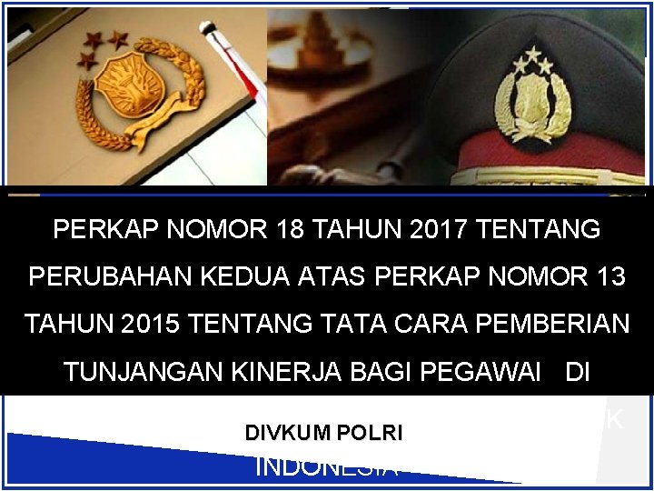 PERKAP NOMOR 18 TAHUN 2017 TENTANG PERUBAHAN KEDUA