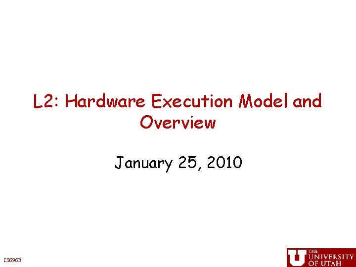 L 2 Hardware Execution Model and Overview January
