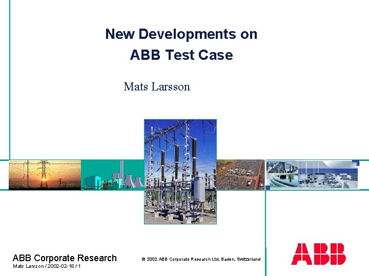 New Developments on ABB Test Case Mats Larsson